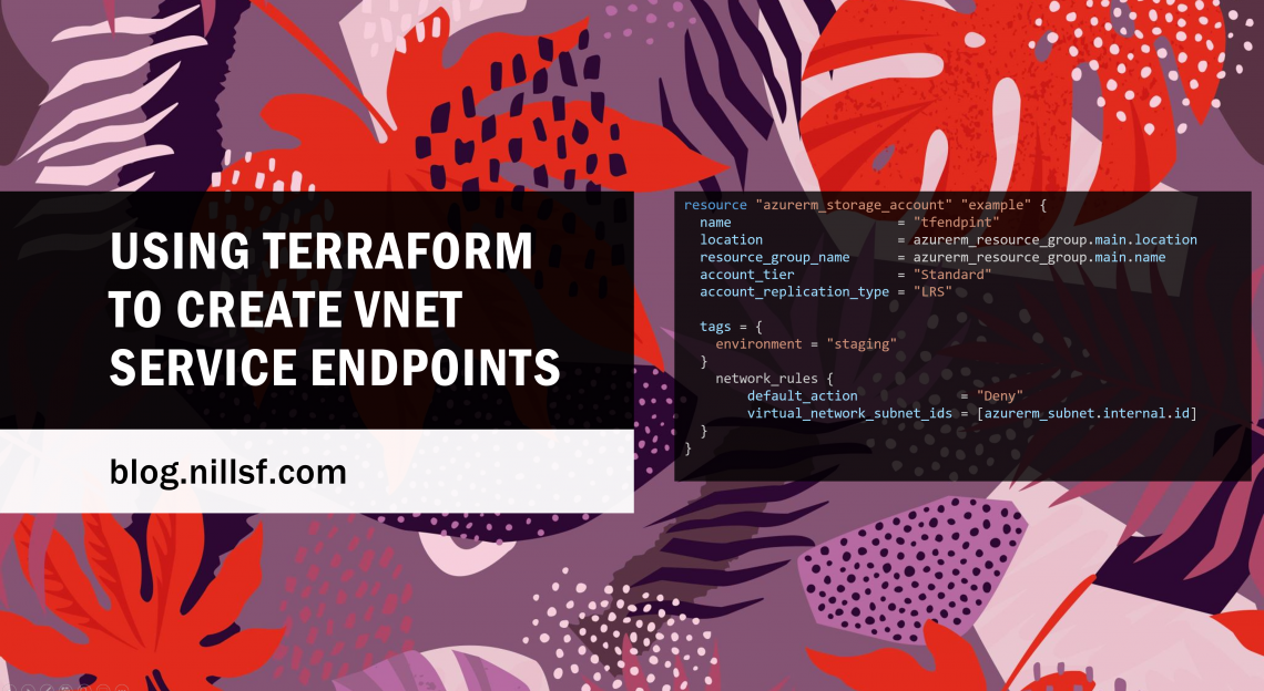 Using Terraform to create VNET service endpoints – NillsF blog