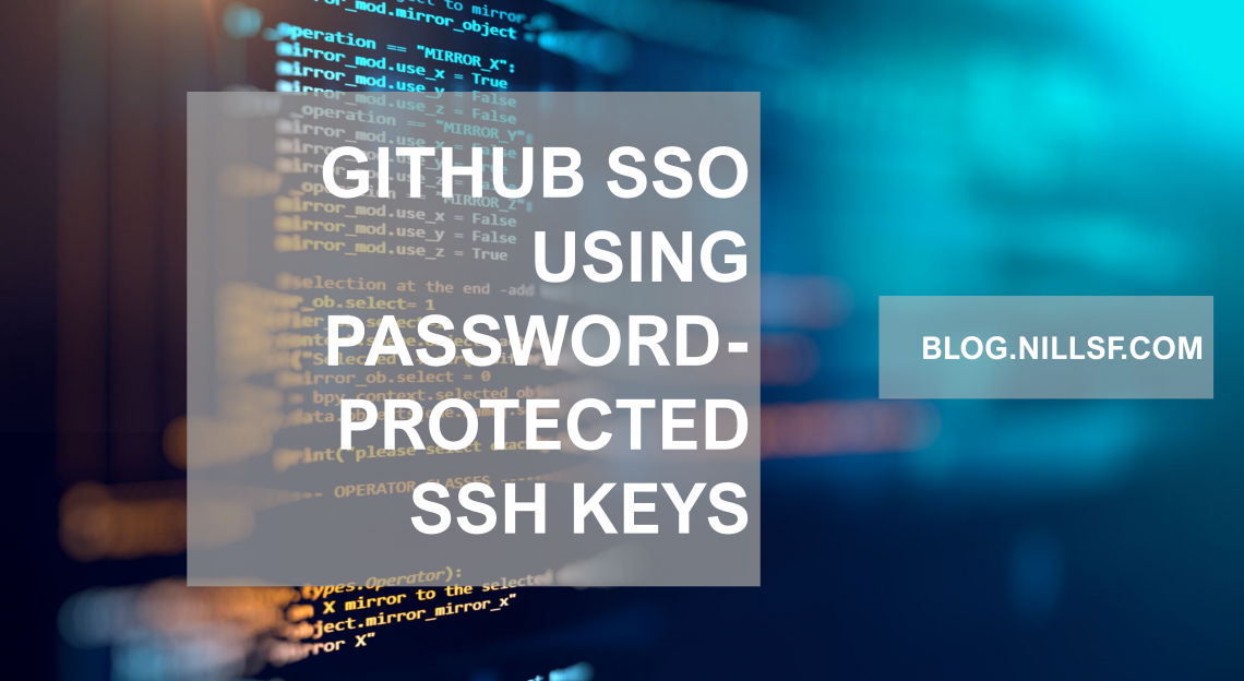 GitHub SSO using password-protected SSH keys – NillsF blog