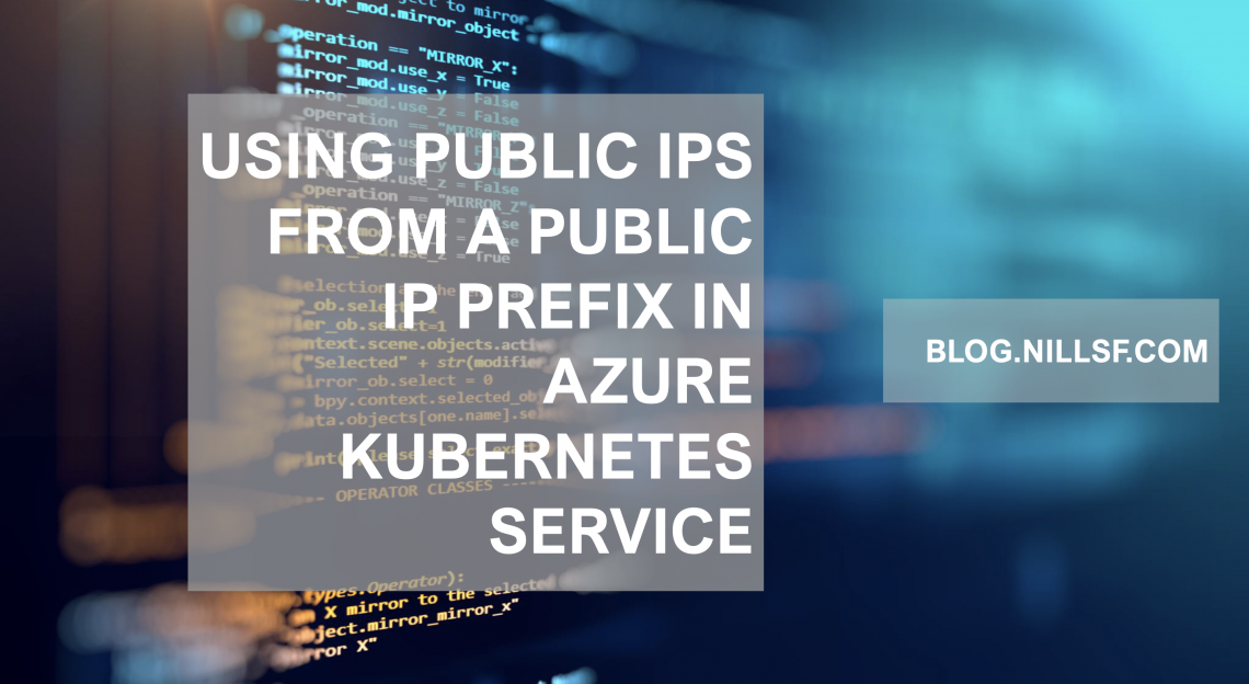 Using public IPs from a public IP prefix in Azure Kubernetes Service ...